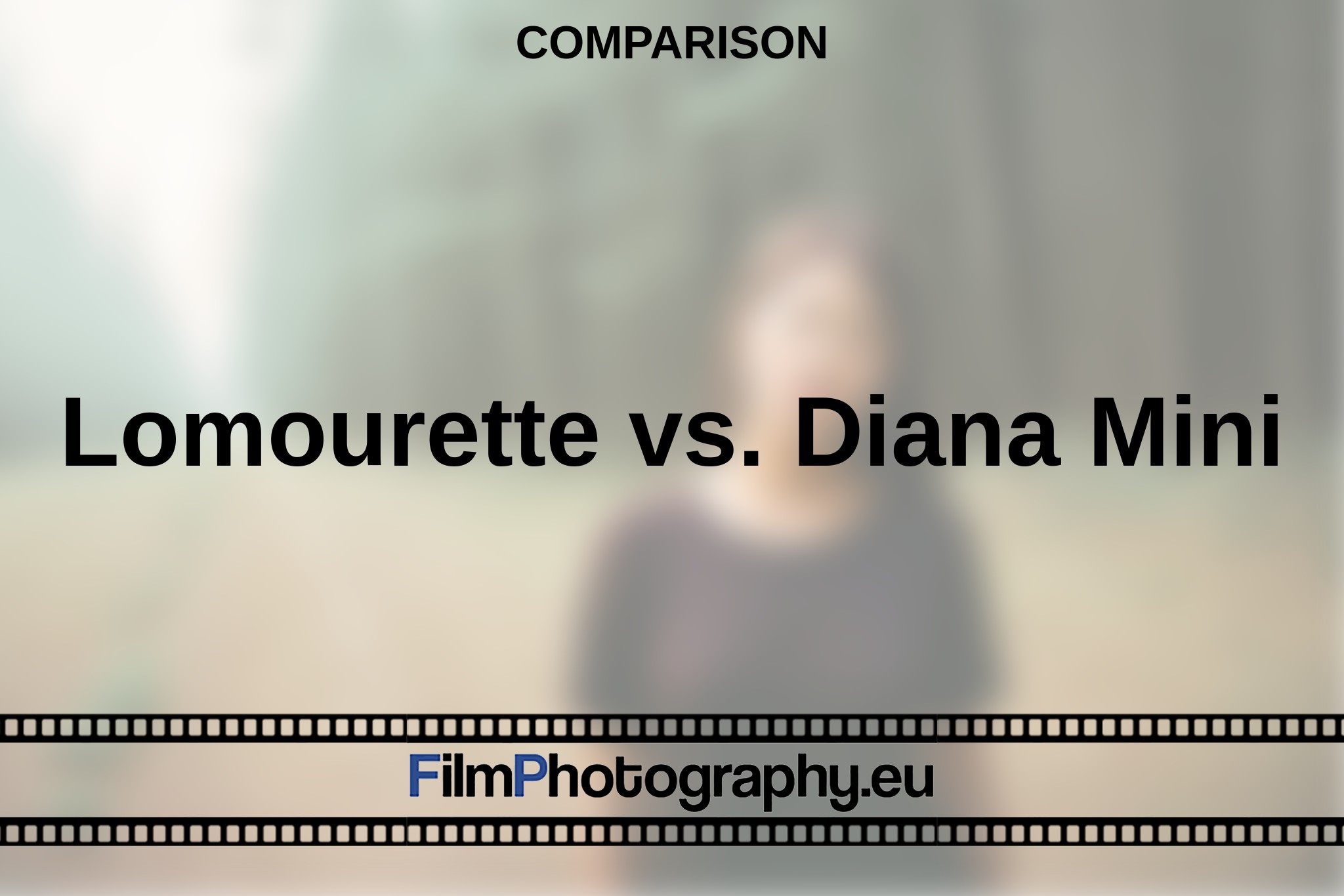 Comparison: Lomourette vs. Diana Mini [Lomography guide]