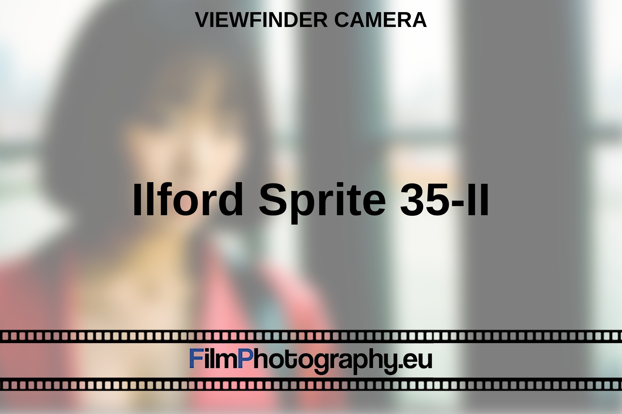 Ilford Sprite 35-II - Functions, batteries and the best films