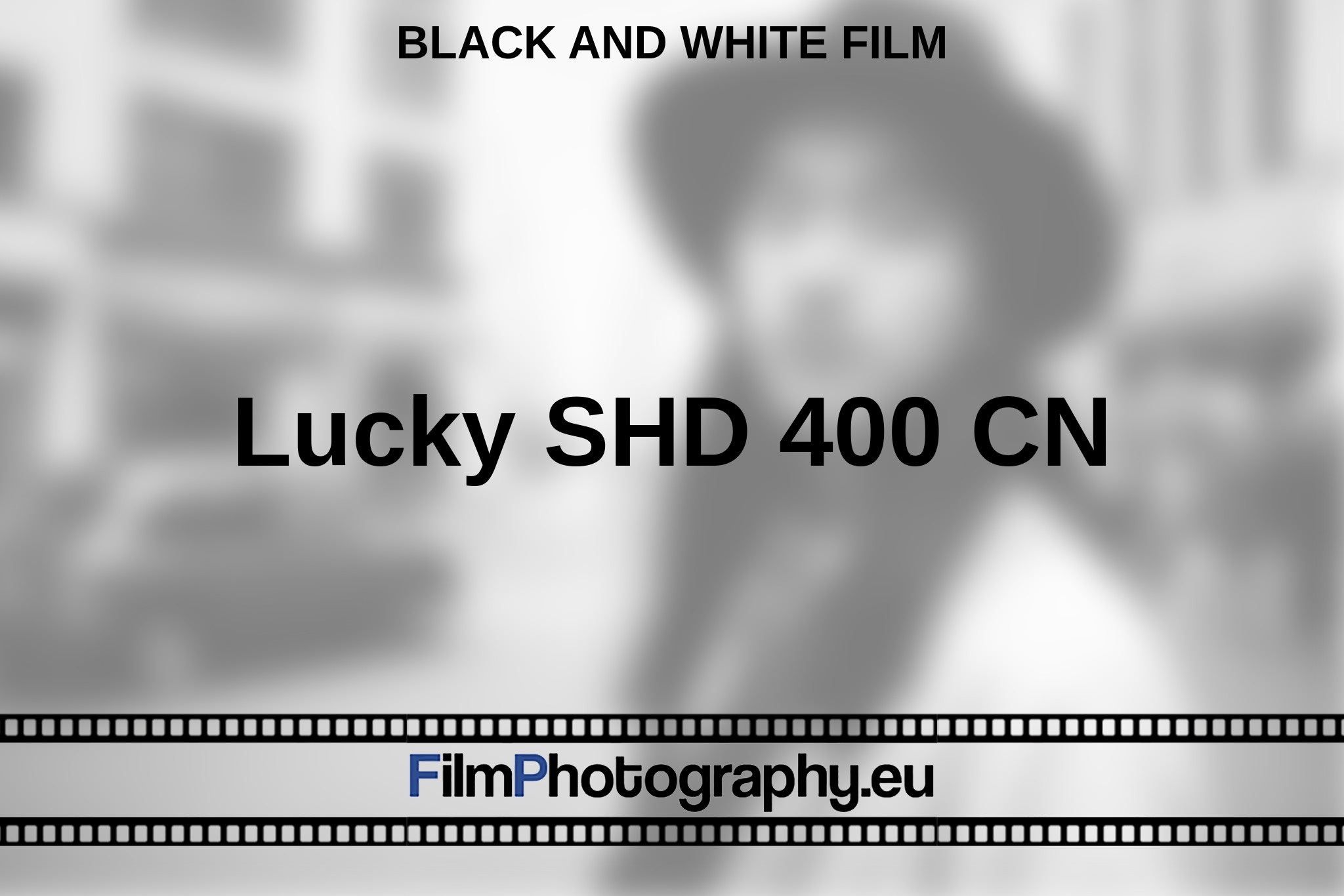 Lucky SHD 100 - A Guide about the B/W film