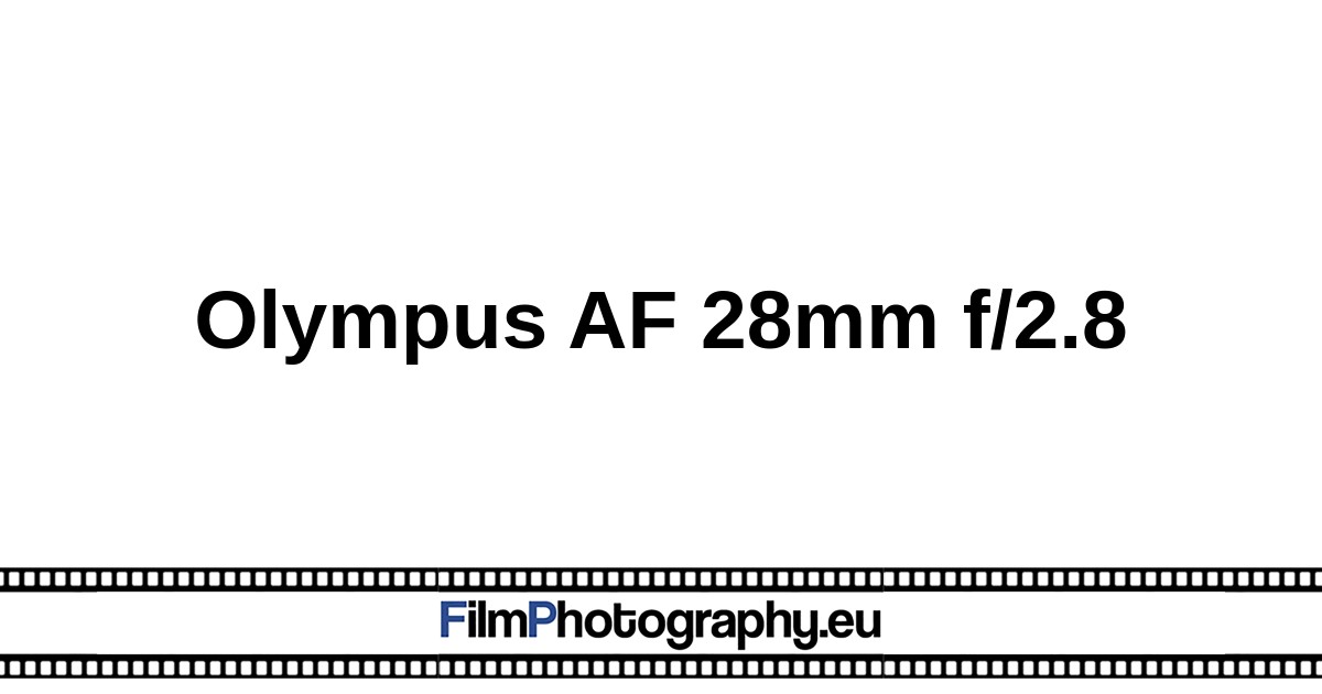 Olympus AF 28mm f/2.8 - Technical data of the lens