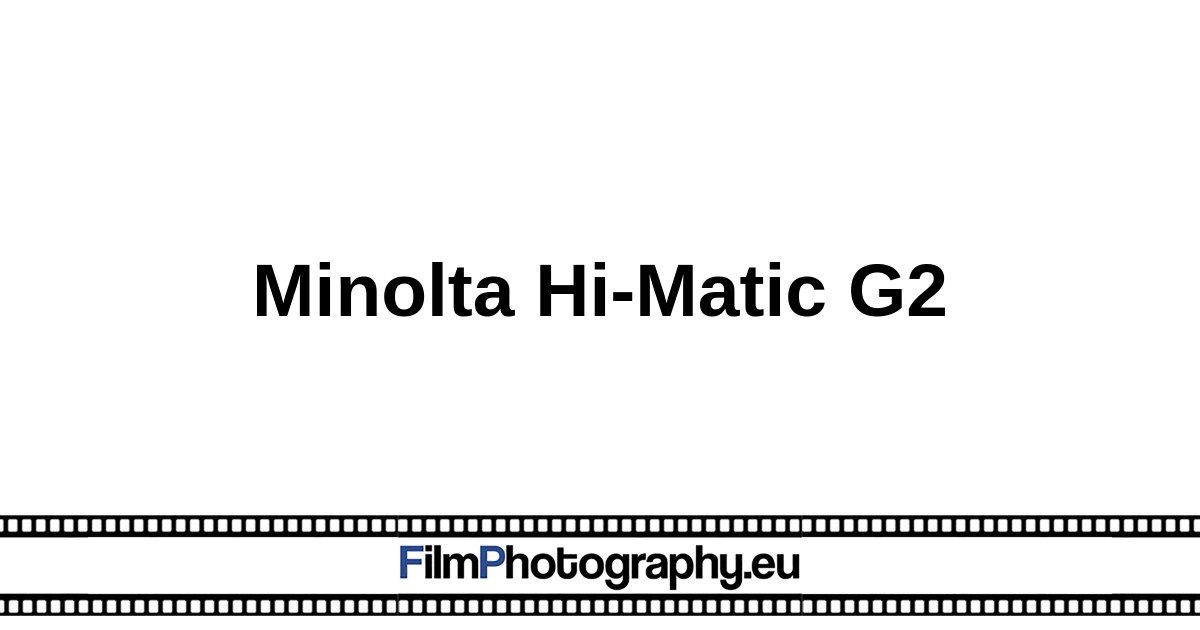 Minolta Hi-Matic G2 - Things to know about functions, battery & films