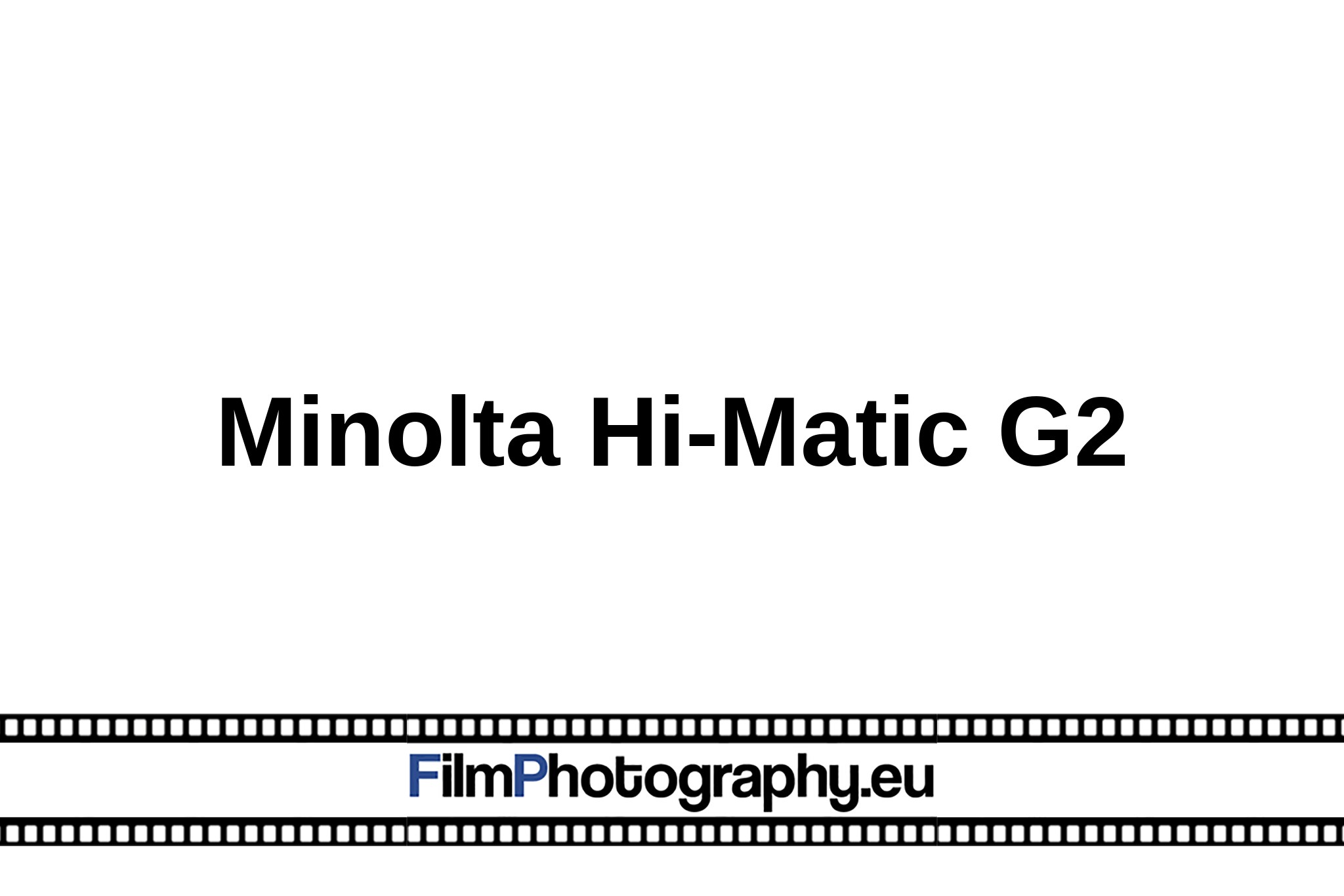 Minolta Hi-Matic G2 - Things to know about functions, battery & films