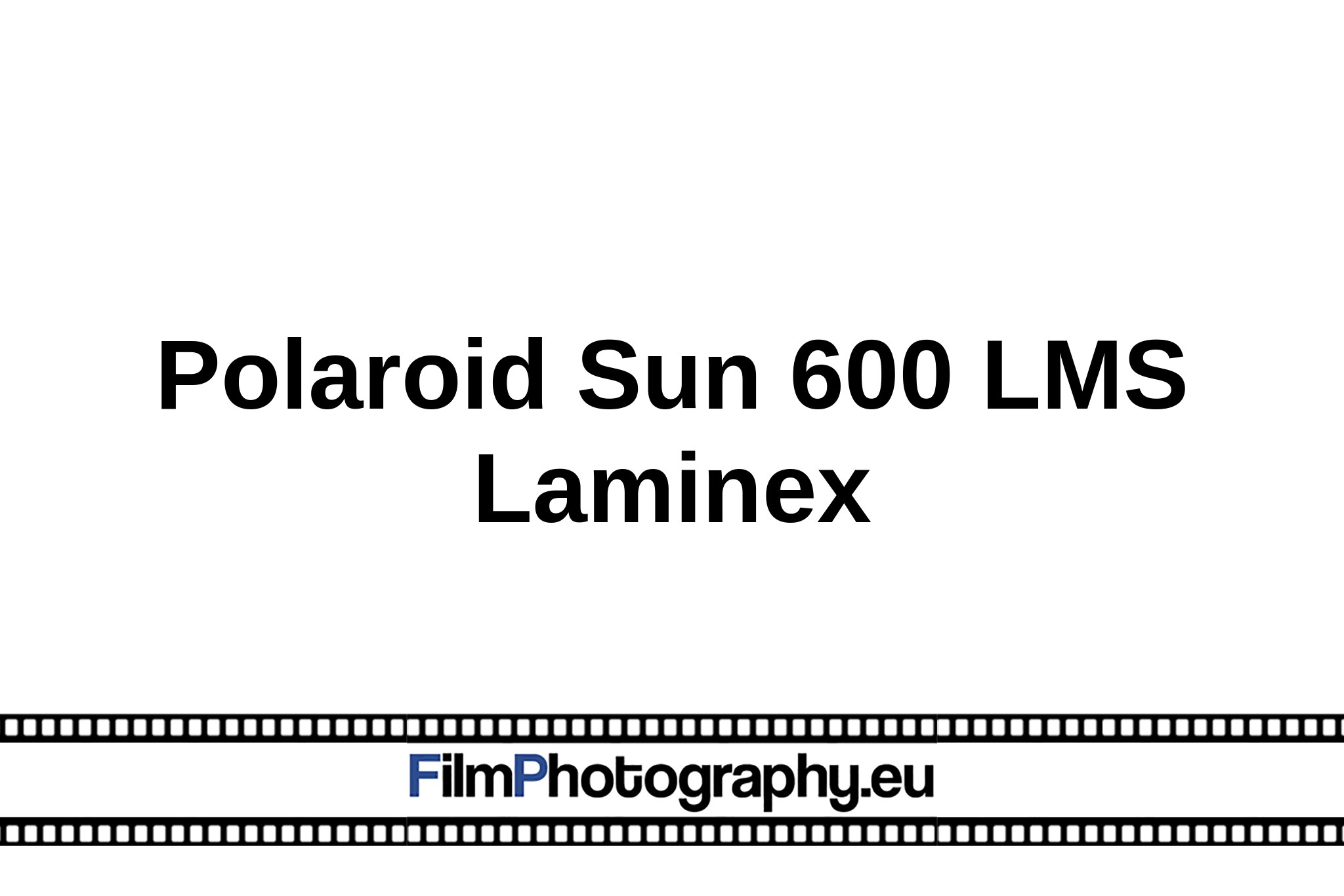 Polaroid Sun 600 LMS Laminex | Camera Information