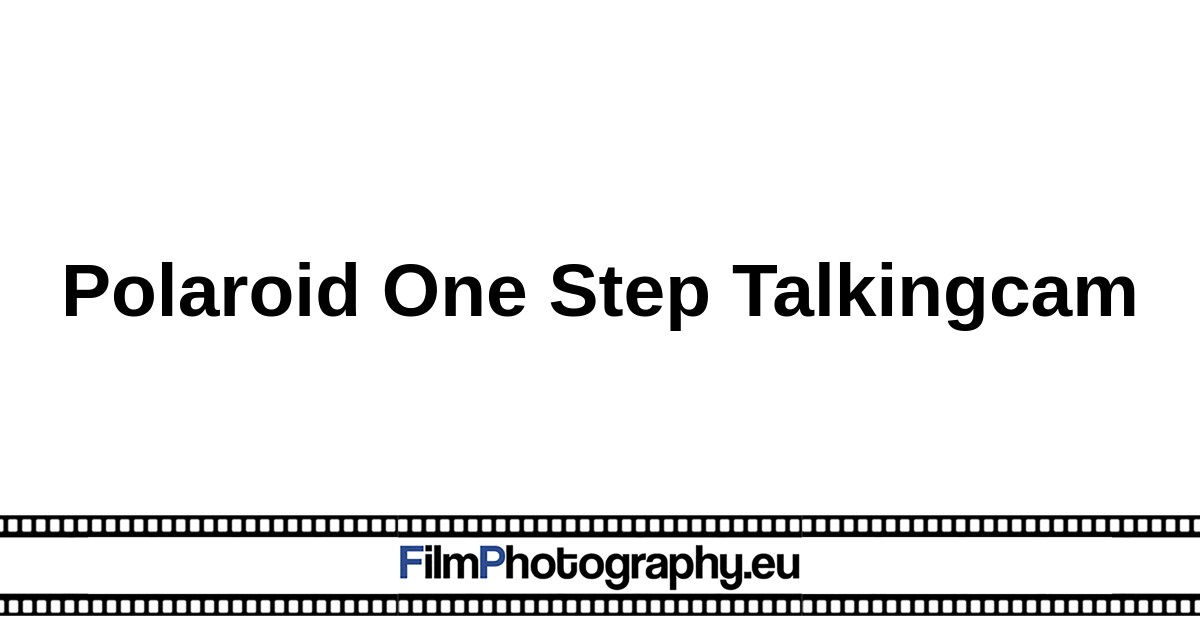 Polaroid One Step Talkingcam | Info about the instant camera