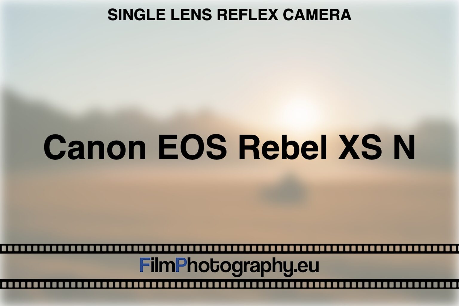 Canon EOS Rebel XS - All you need to know about functions & films