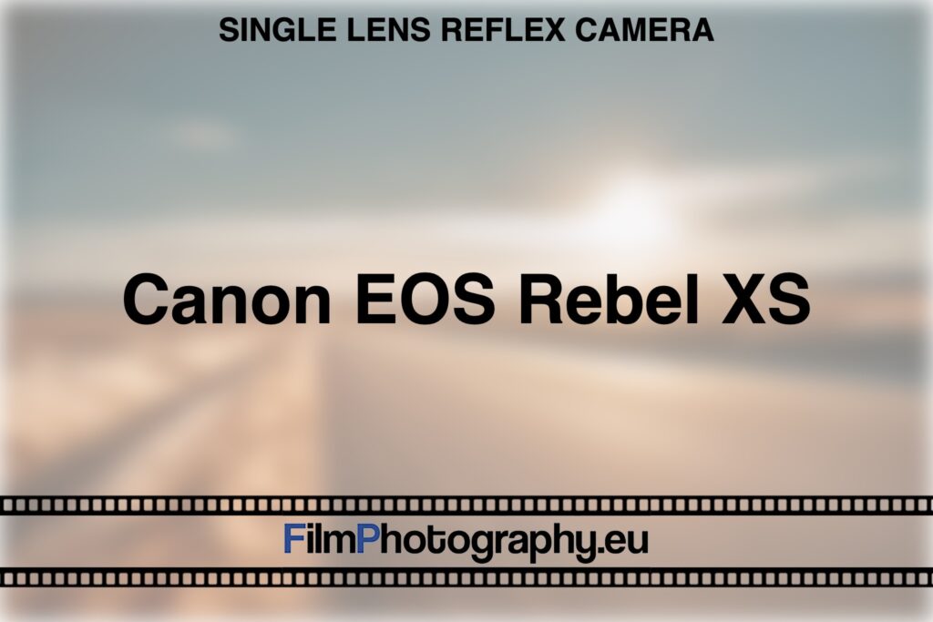 Canon EOS Rebel XS - All you need to know about functions & films