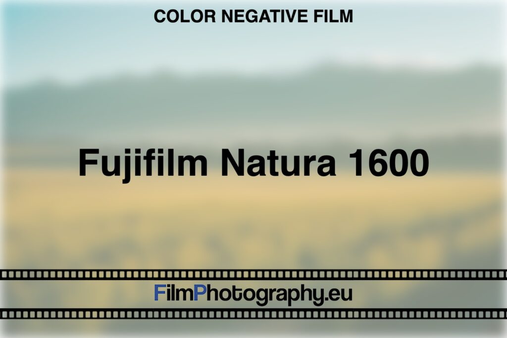 Fujifilm Natura 1600 | Guide for the color negative film