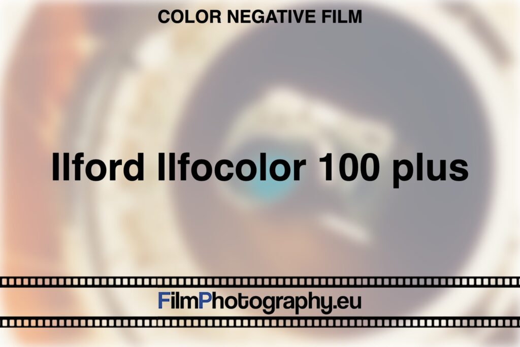 Ilford Ilfocolor 400 plus | Guide for the color negative film