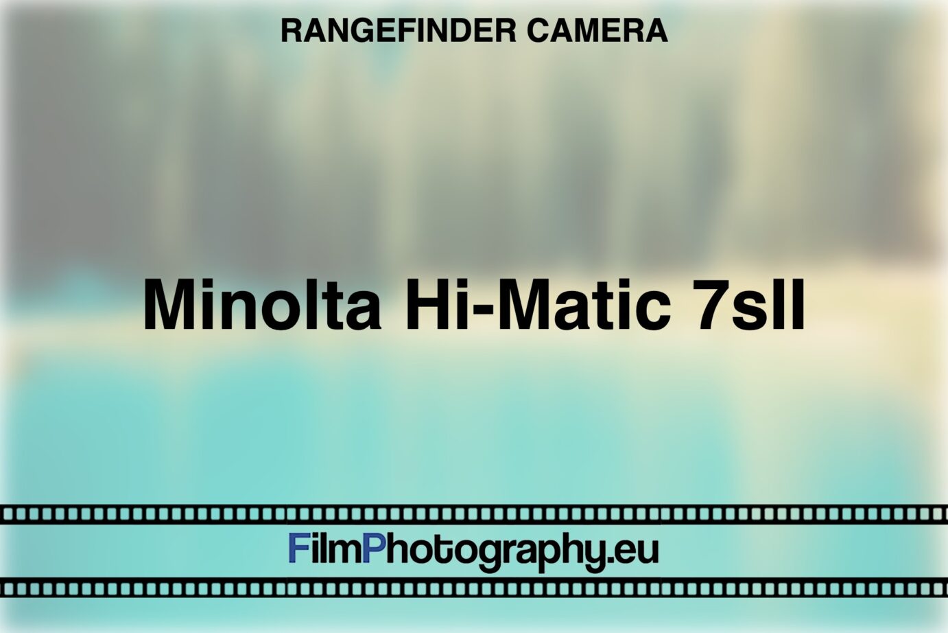 Minolta Hi-Matic 7sII - Get info on features, films & batteries