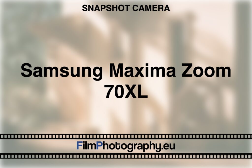 Samsung Maxima Zoom 70XL - Filmphotography.eu
