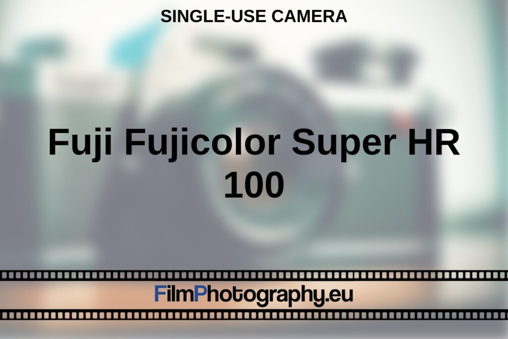 Fuji Fujicolor Super HR 100 - Filmphotography.eu