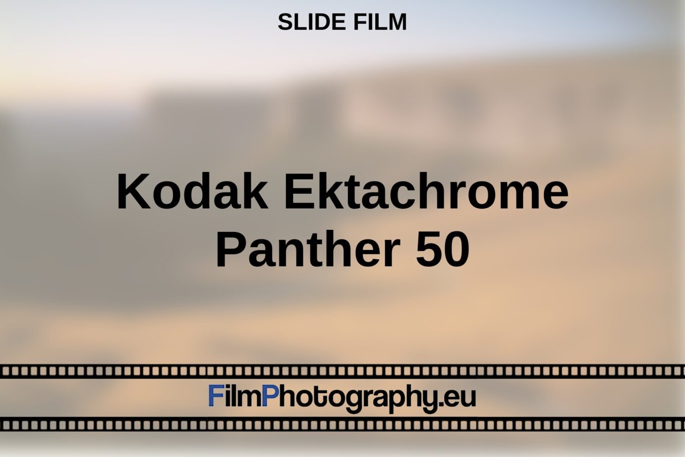 Kodak Ektachrome Panther 50 - Guide for the slide film