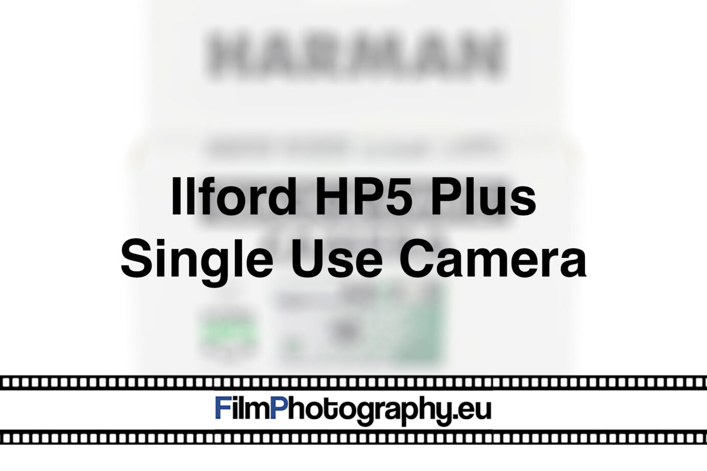 Ilford HP5 Plus Single Use Camera - Features Guide