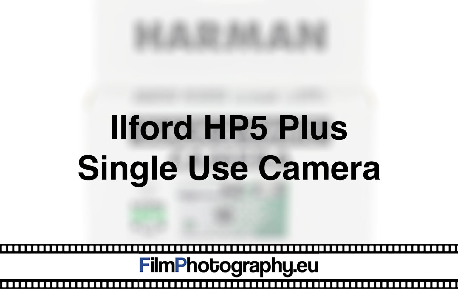 Ilford HP5 Plus Single Use Camera - Features Guide