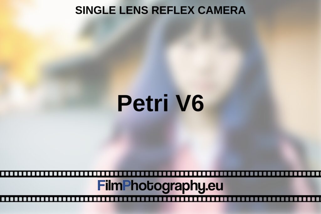 Petri V6 - Functions and history of the photo camera